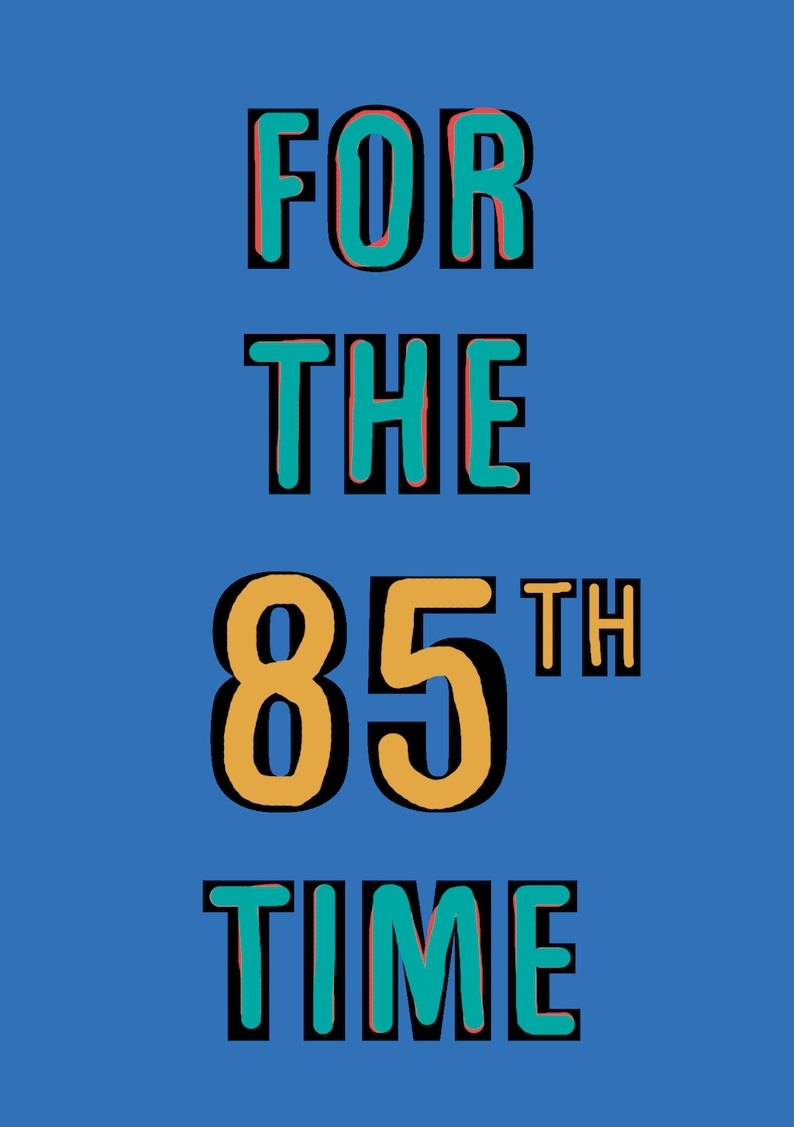 Happy 85th Birthday - Funny 85th Birthday Card - 85 Years Old - a Witty ...