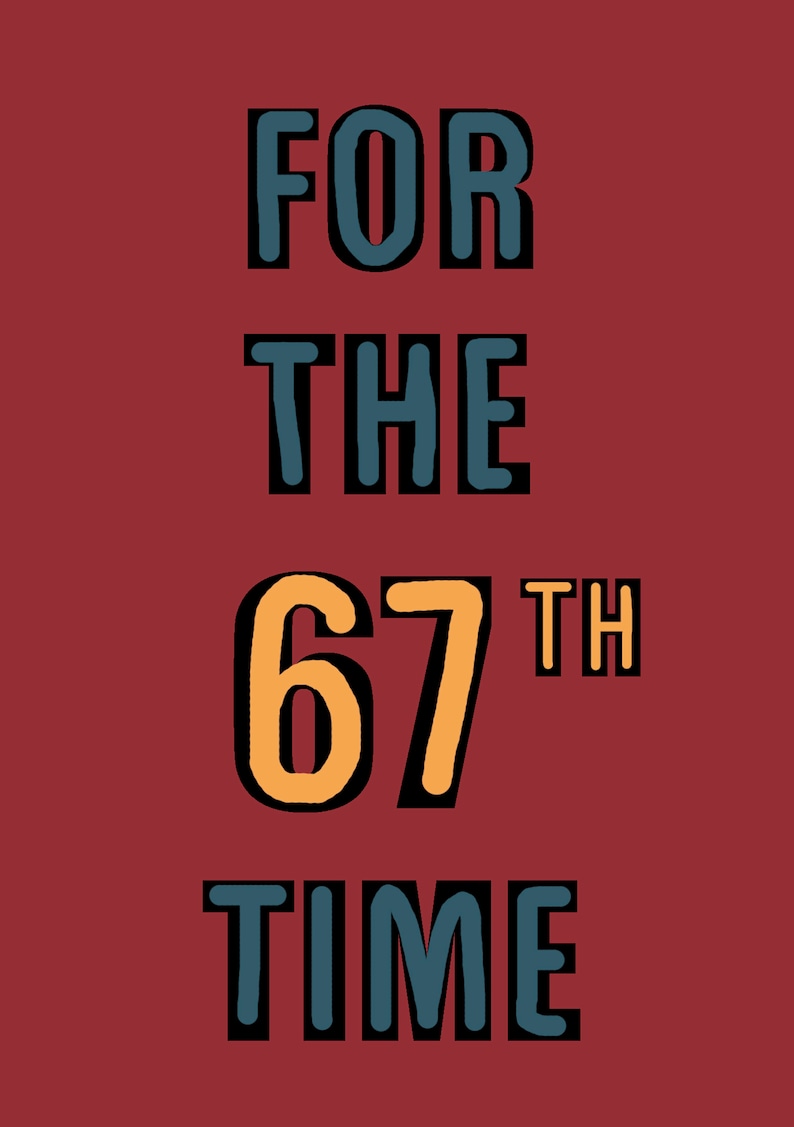 Happy 67th Birthday - Funny 67th Birthday Card - 67 Years Old - a Witty ...