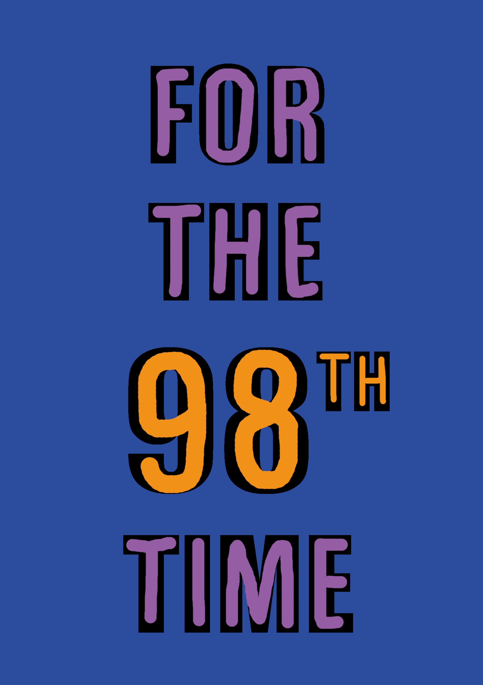Happy 98th Birthday - Funny 98th Birthday Card - 98 Years Old - a Witty ...