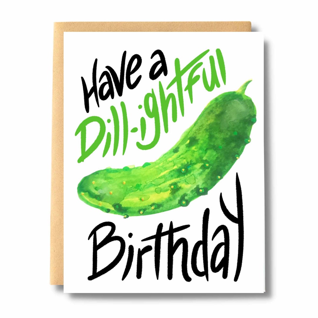 Pickle Lover Have a Dill-ightful Birthday Card, Dill Pickle Card, Big ...