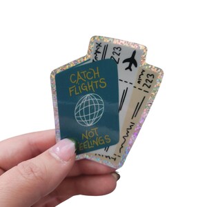Catch Flights Not Feelings Sparkly Vinyl Sticker - Traveler Luggage ...