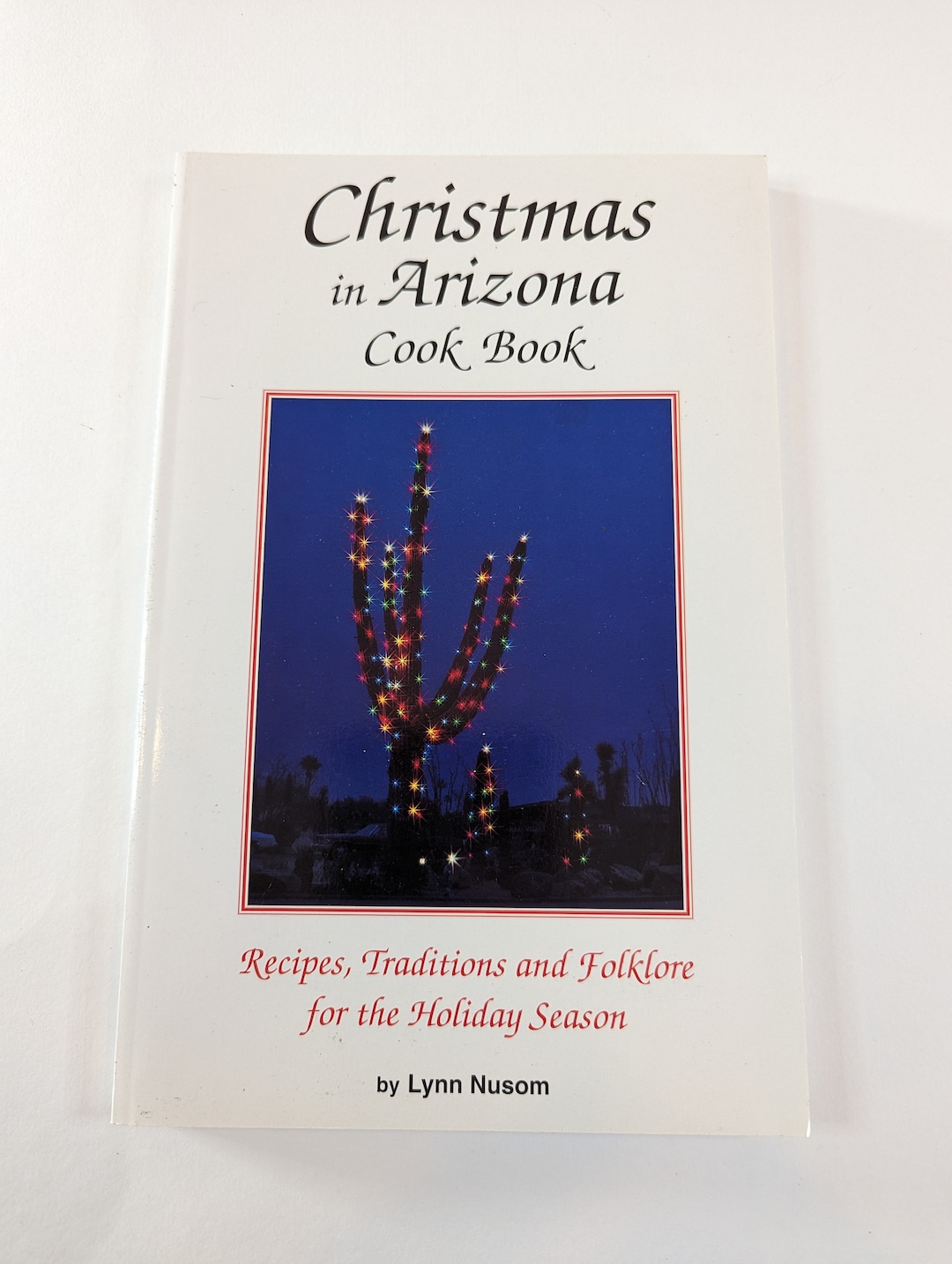 Christmas in Arizona Cook Book 1992 Cookbook Recipes for Holiday Season ...