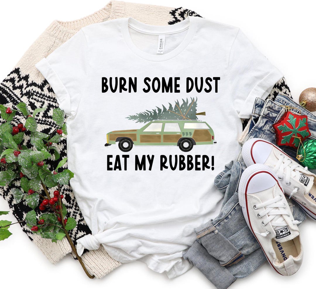 Christmas Vacation Eat My Dust Burn Some Rubber - Etsy
