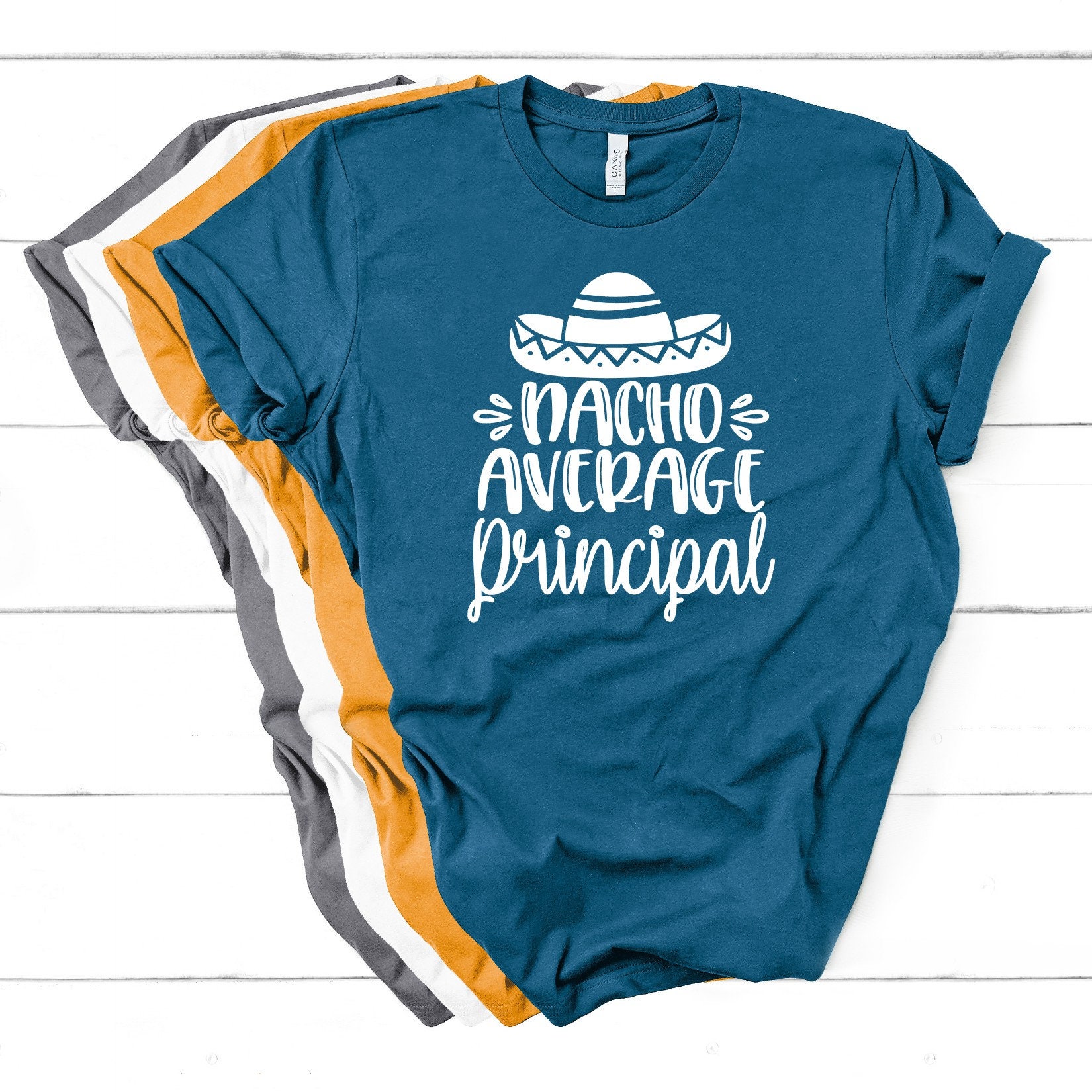 Nacho Average Principal Tshirt! Funny Principal Shirt, Cinco De Mayo ...