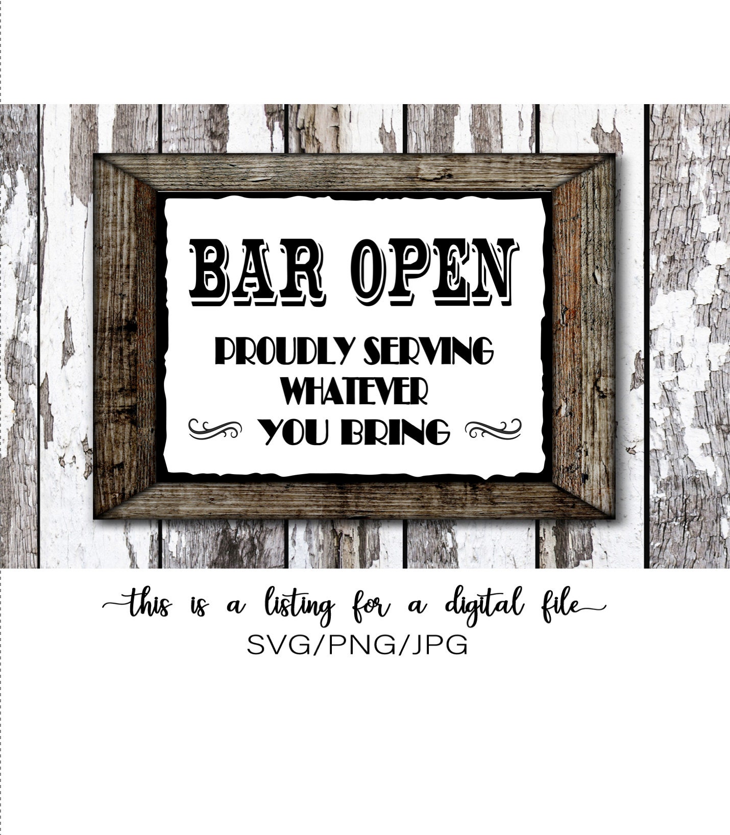 Bar Open - Proudly Serving Whatever You Bring - With Vector Frame - SVG ...