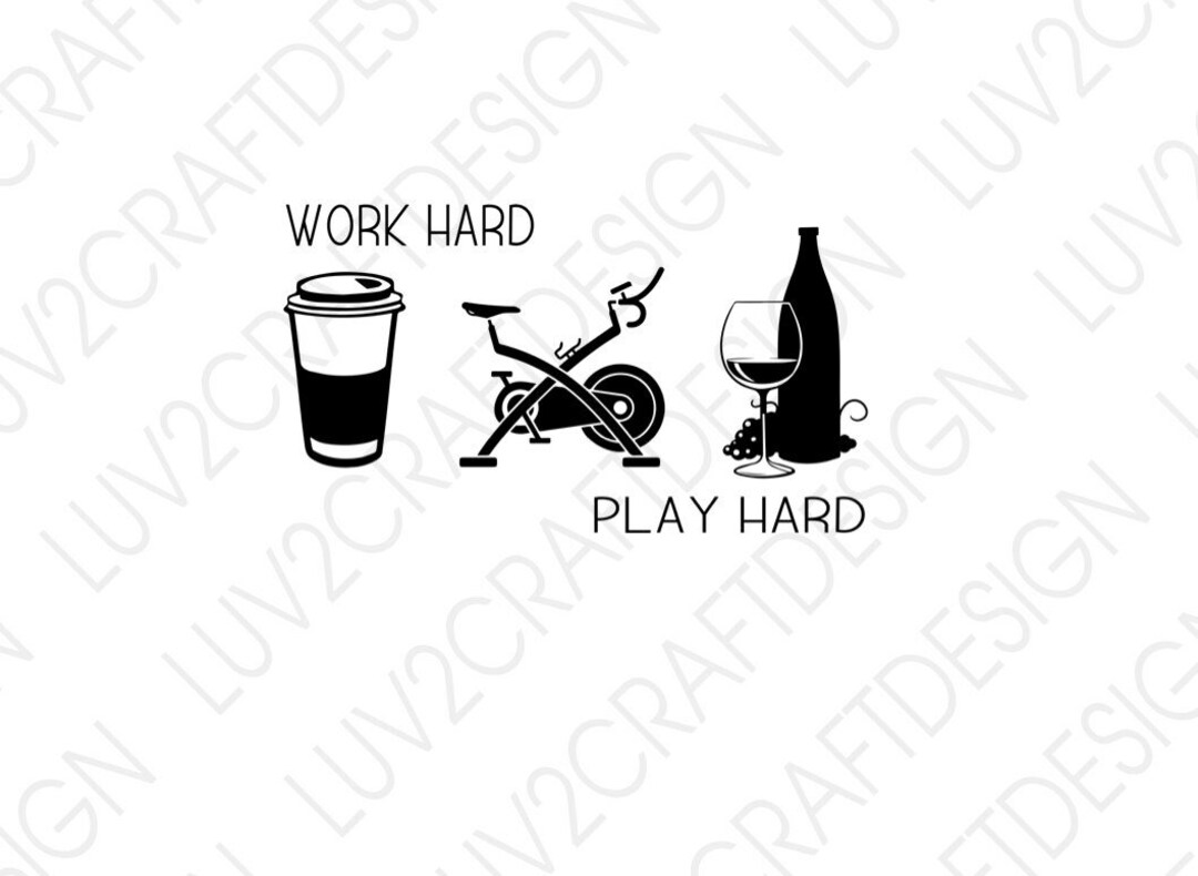 Work Hard, Play Hard - SVG/PNG/JPG - Cut or Print... This is a Digital ...