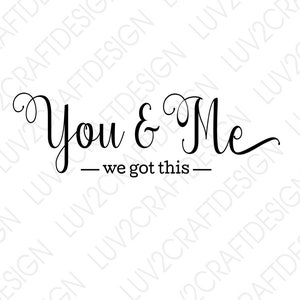 SVG/PNG/JPG -you & Me We Got This - Cut With Cricut/print and Frame - Etsy