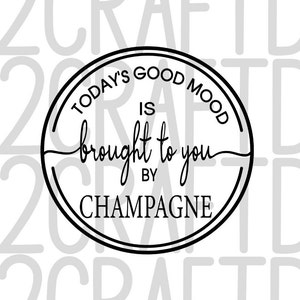 Today's Good Mood Svg, CHAMPAGNE SVG, Whiskey Svg, Cocktails Svg ...