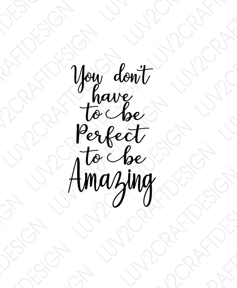 SVG/PNG/JPG You Don't Have to Be Perfect to Be Amazing - Etsy
