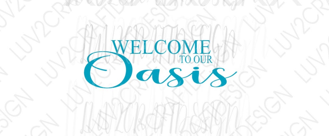 Welcome to Our Oasis - SVG/PNG/JPG - Patio/pool/deck Make a Sign/ Iron ...