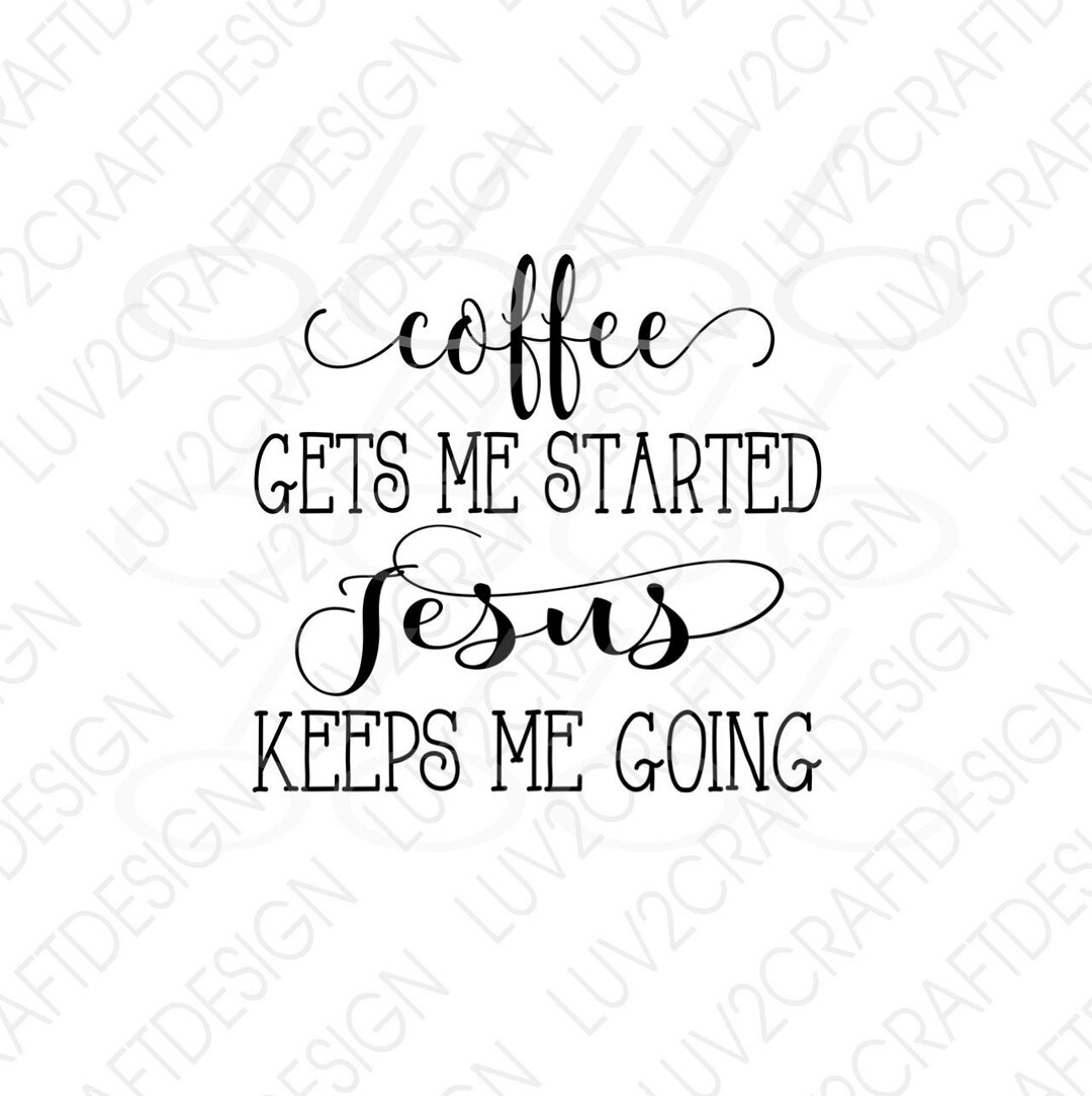Svg/png/dxf/jpg - Coffee and Jesus - Coffee Svg, Jesus Svg, Faith Svg ...