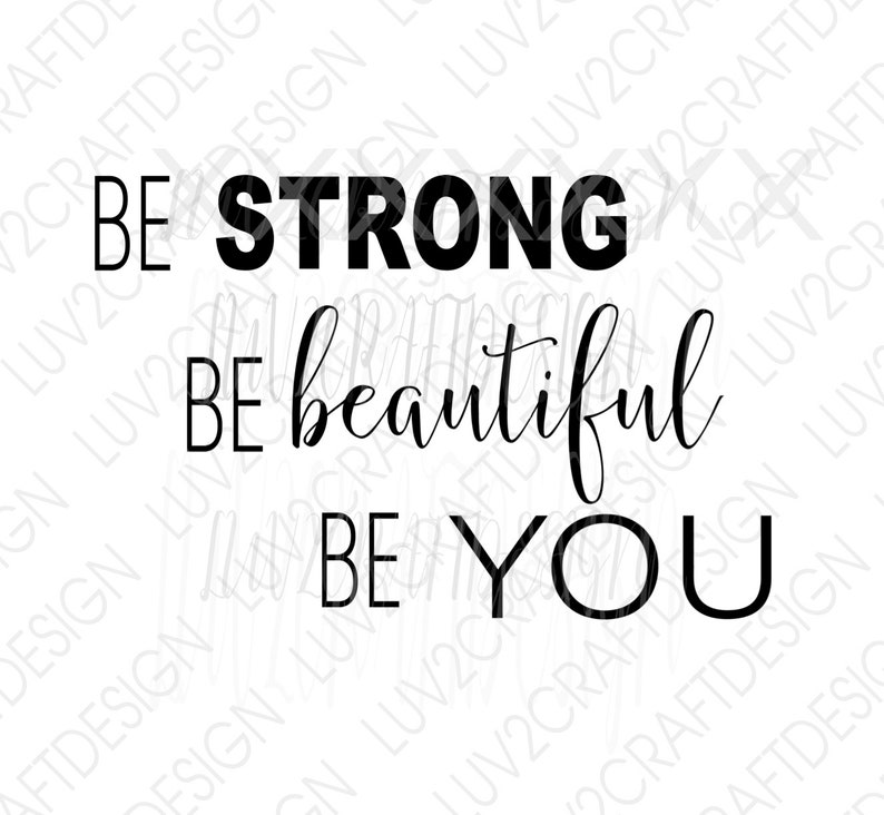 SVG/PNG/JPG - Be Strong Be Beautiful Be You - Cut With Cricut/print and ...