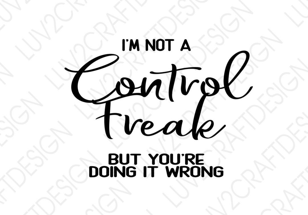 Funny Svg, Control Freak Svg, Trendy Svg, Sweatshirt, Shirt, Wife Svg ...