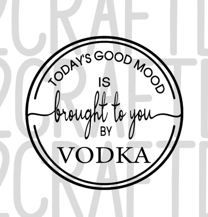 Today's Good Mood Svg Digital Download Vodka Svg - Etsy