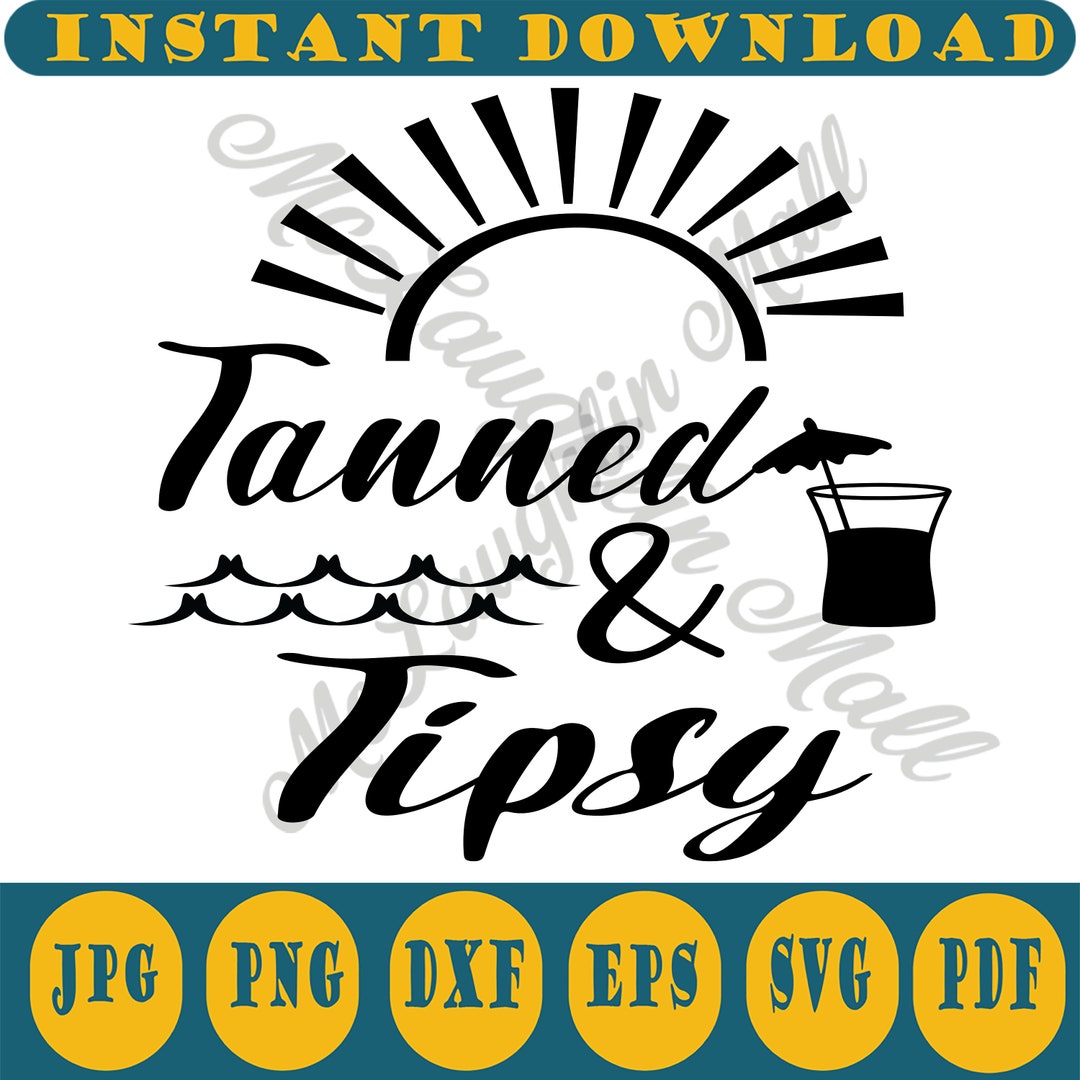 Tanned and Tipsy SVG Summer Drinking SVG Tipsy Clipart - Etsy