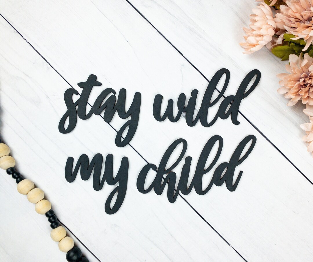 Stay Wild My Child Wooden Sign: Nursery Decor - Etsy