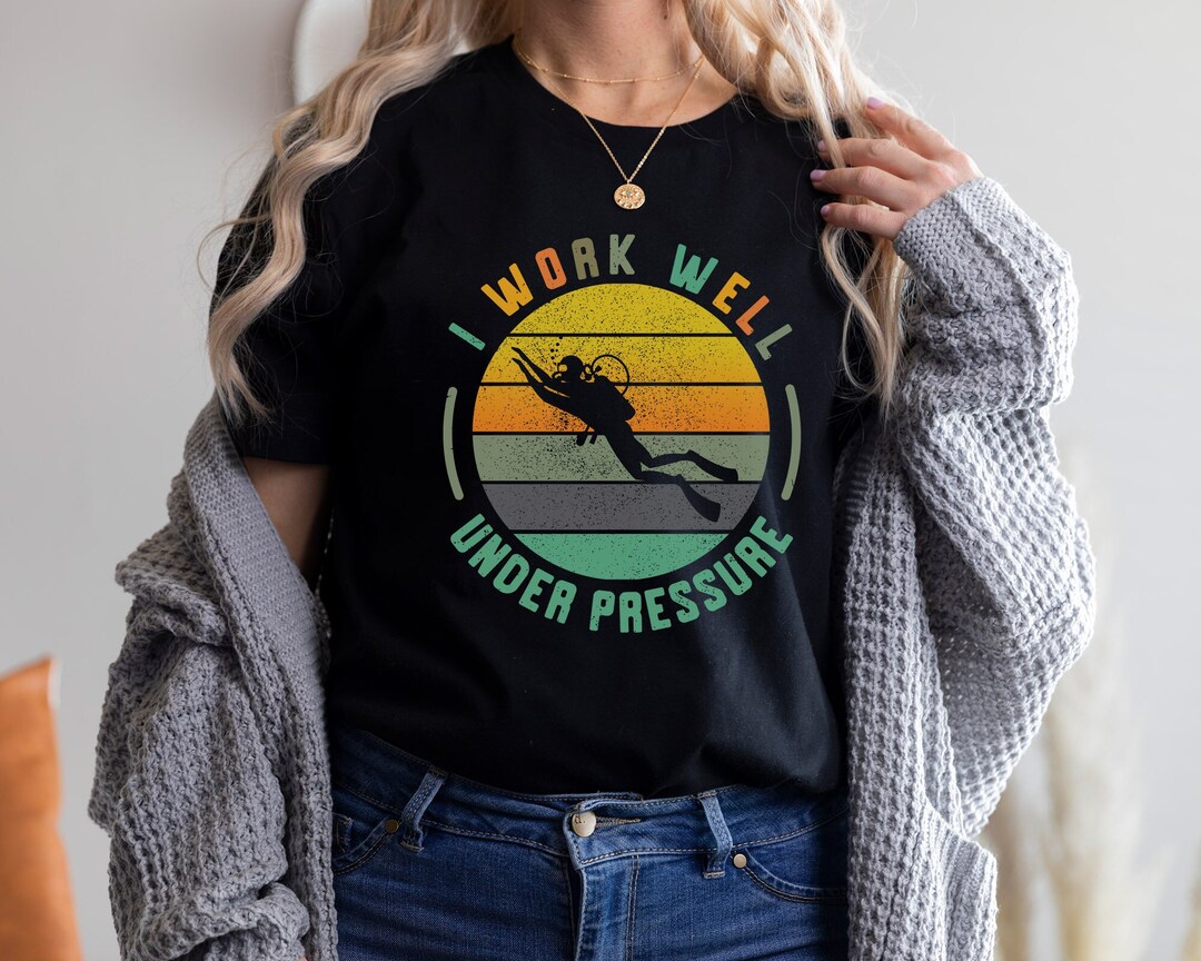 I Work Well Under Pressure Shirt, Scuba Diver Tshirt, Underwater Sports ...