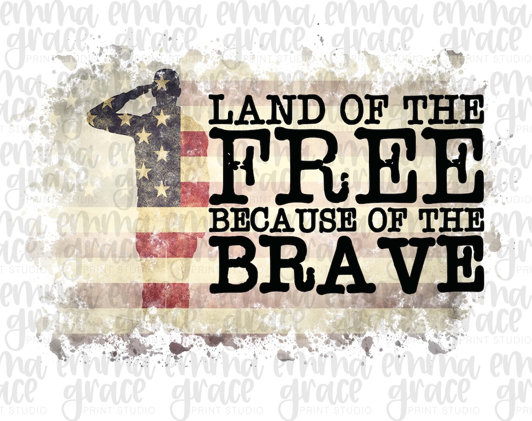 Land of the Free Because of the Brave Patriotic PNG, Soldier, Stars and ...