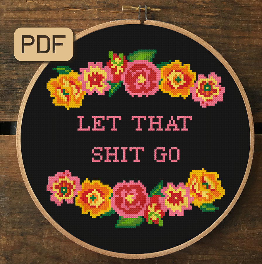 Let That Shit Go Cross Stitch Pattern Snarky Cross Stitch - Etsy