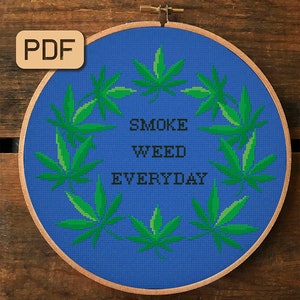 Smoke Weed Everyday Cross Stitch Pattern - Pot Leaf Cross Stitch ...