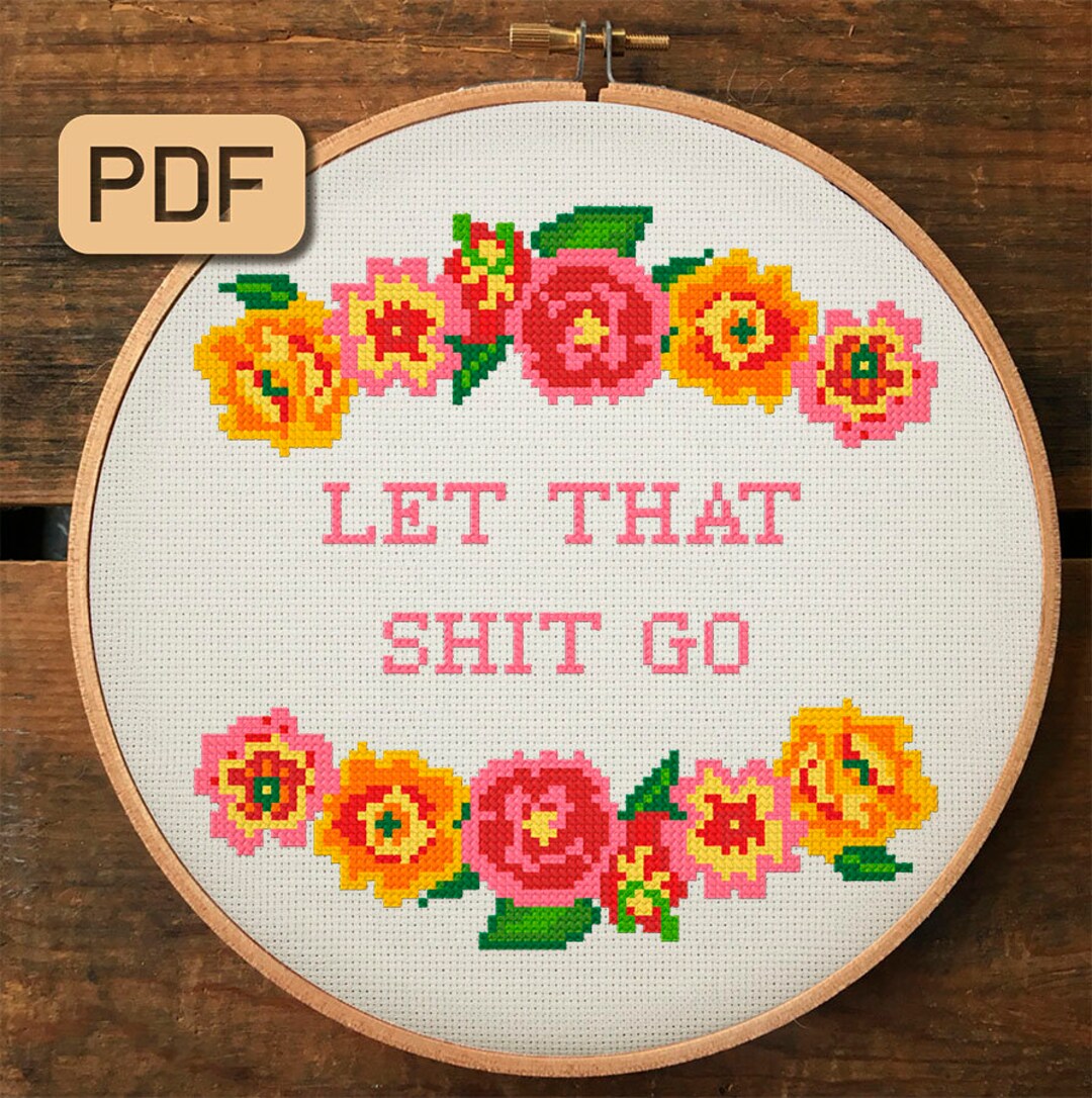 Let That Shit Go Cross Stitch Pattern, Snarky Cross Stitch Pattern PDF ...