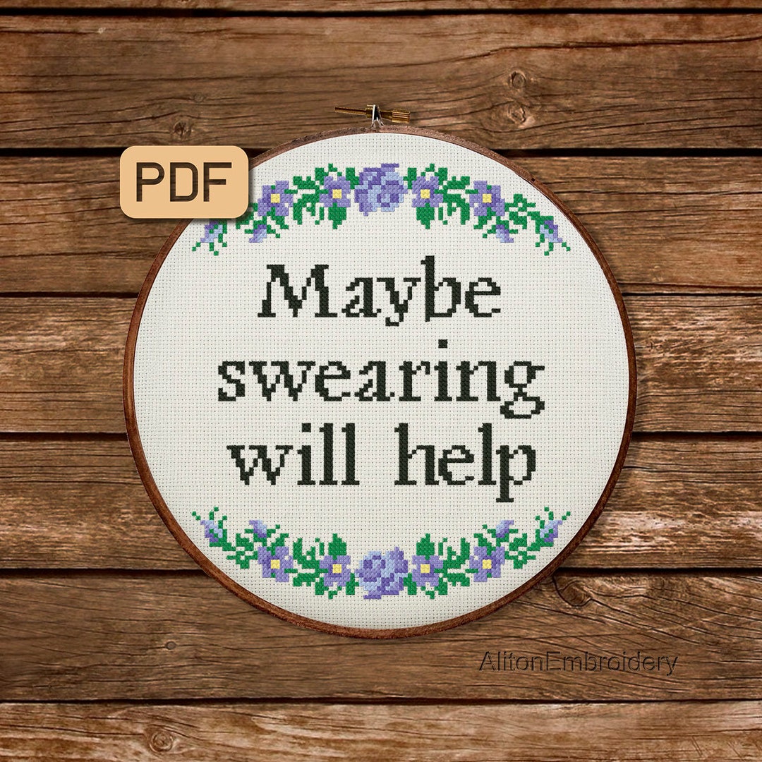 Funny Cross Stitch Pattern, Snarky Crossstitch PDF, Maybe Swearing Will ...