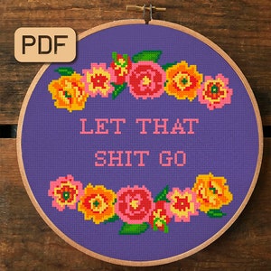 Let That Shit Go Cross Stitch Pattern, Snarky Cross Stitch Pattern PDF ...