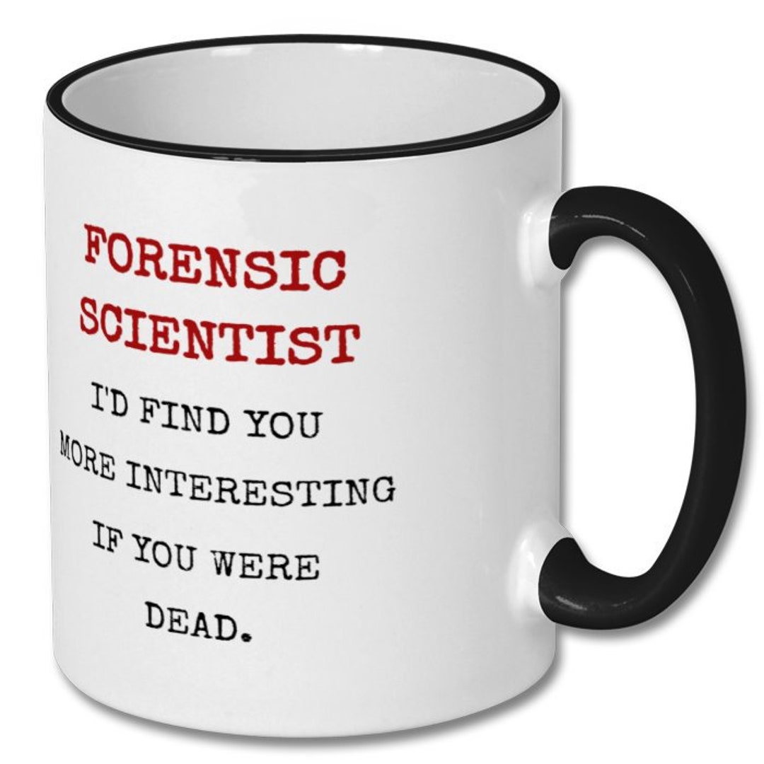 FORENSIC SCIENTIST FUNNY Mug, Forensic Scientist, Forensic Scientist ...