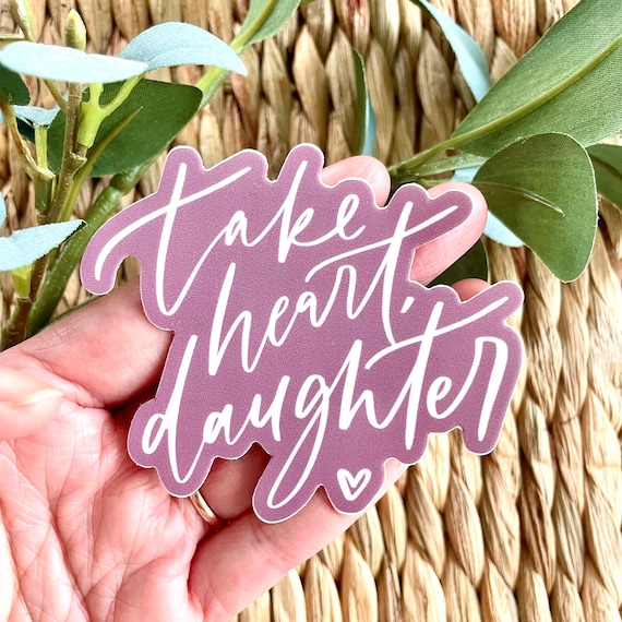 Take Heart Daughter Sticker Johnnieletters - Etsy