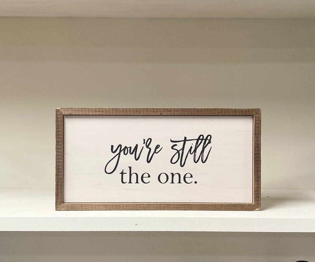 Youre Still the One Sign - Etsy