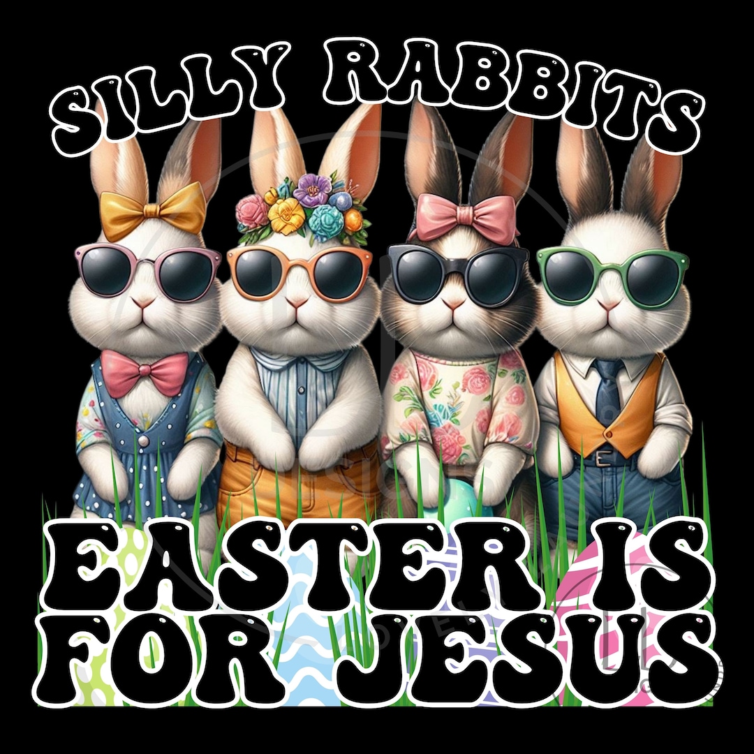 Silly Rabbits, Easter is for Jesus Png Sublimation Design Download ...