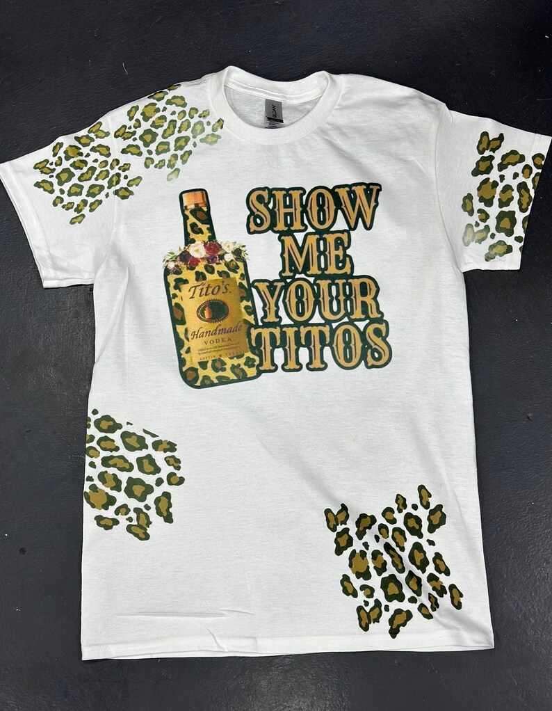 Show Me Your Titos T-shirt - Etsy