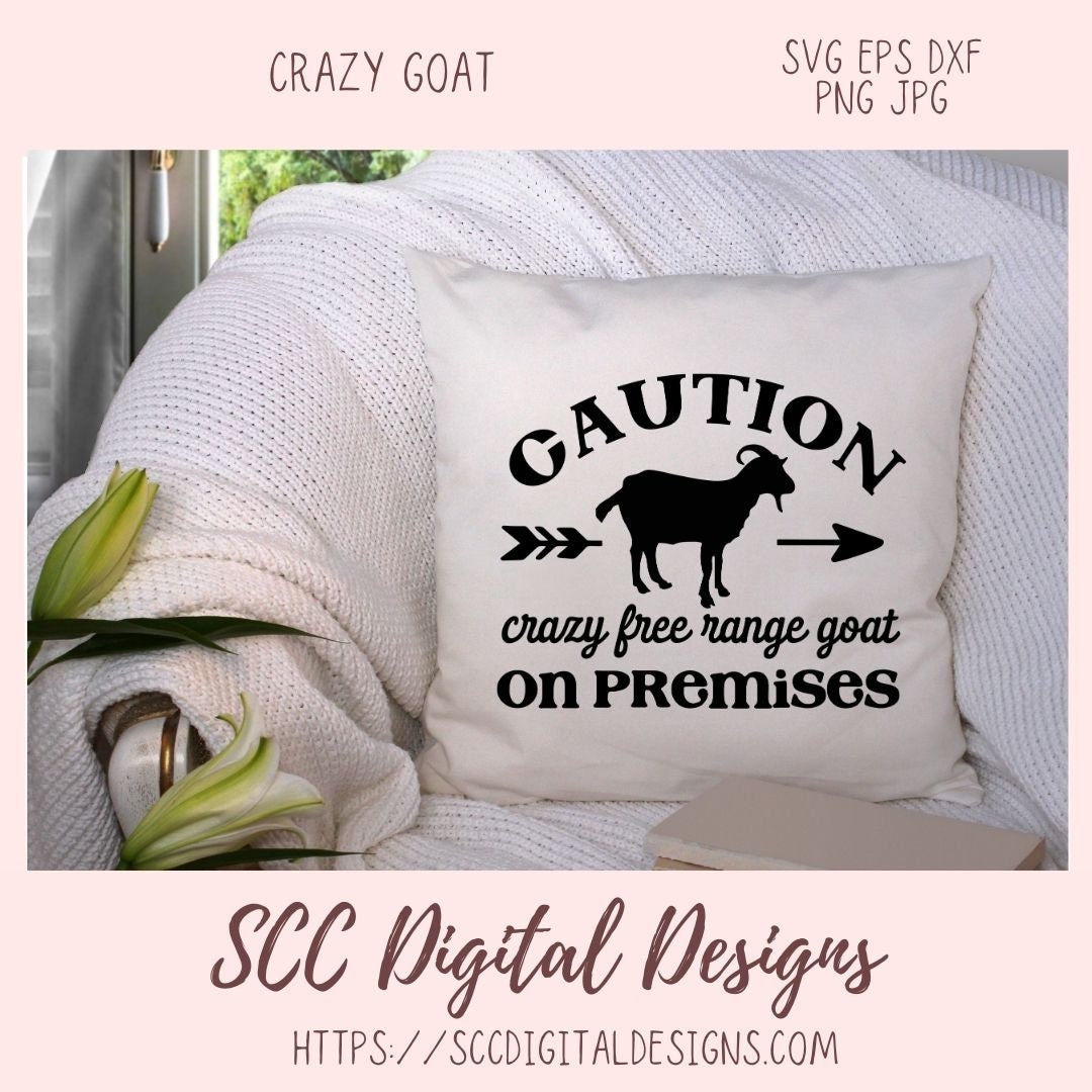 Crazy Goat SVG, Caution Crazy Free Range Goat on Premises Farmhouse ...