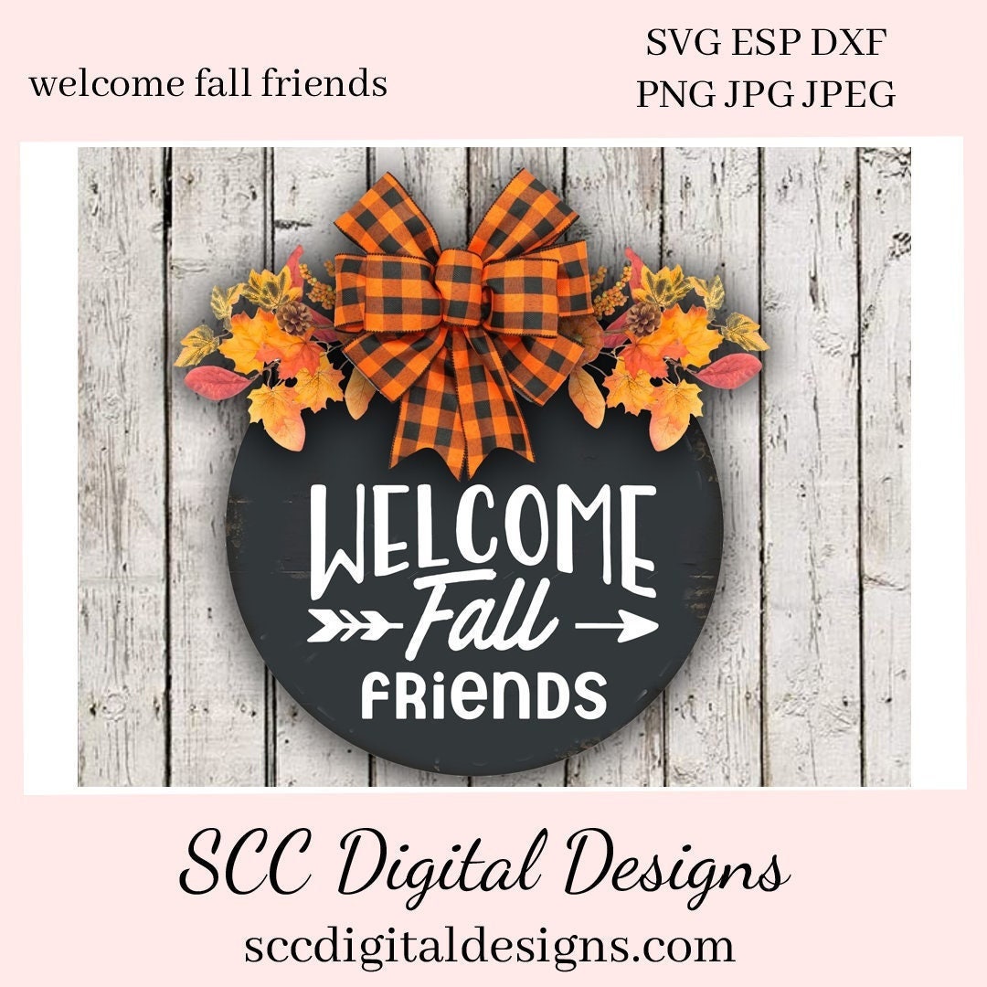 Welcome Fall Friends SVG File - Farmhouse Decor - Scrapbook Elements ...