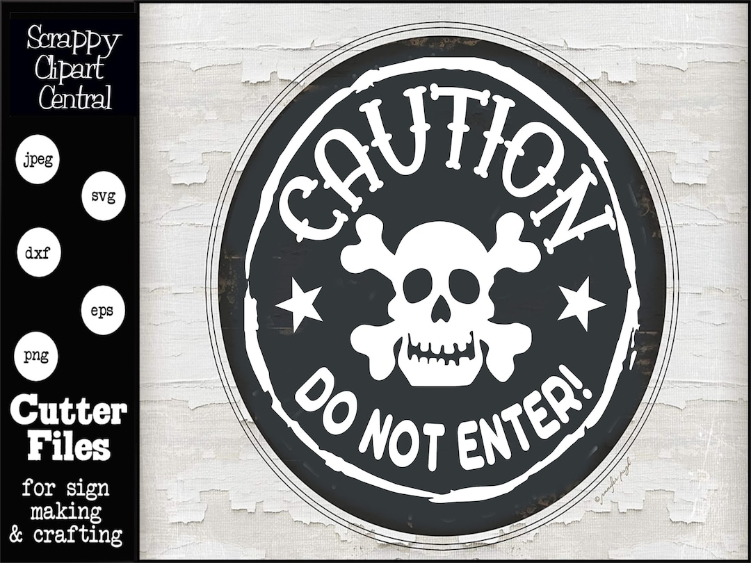 Caution Do Not Enter SVG File - Skull & Cross Bones Sign - Man Cave SVG ...