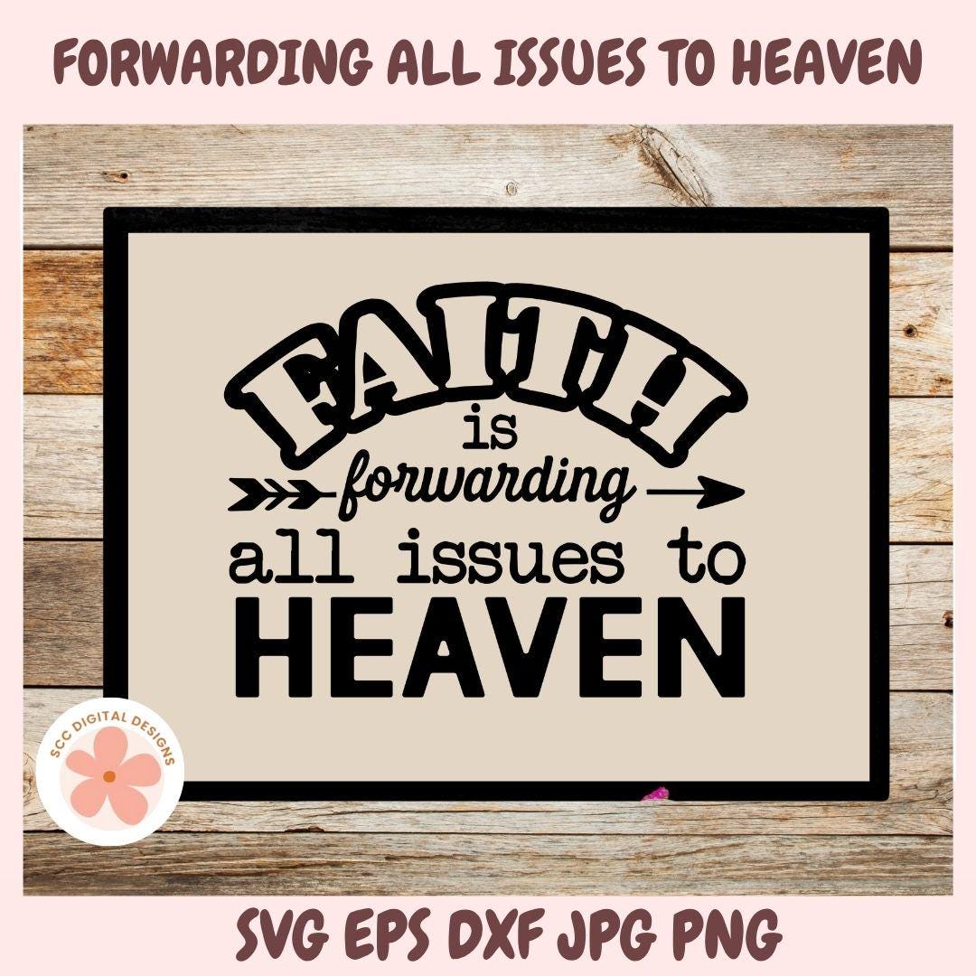 Faith SVG, Forwarding All Issues to Heaven Motivational Quote Wall Art ...