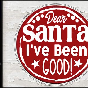 Dear Santa I've Been Good SVG File - Farmhouse Xmas Sign - Christmas ...
