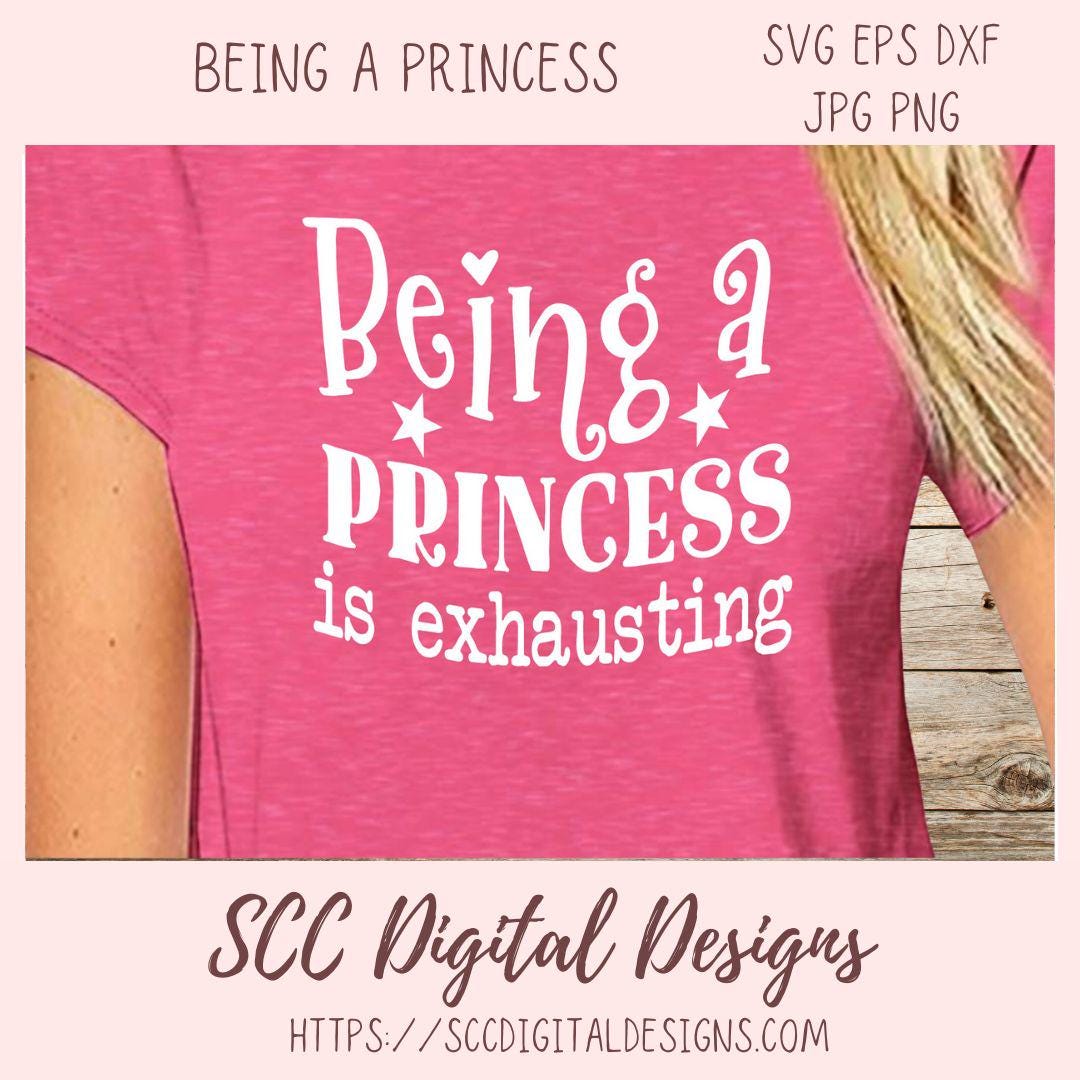 Being a Princess is Exhausting PNG, DIY Party Printables & T-shirts ...