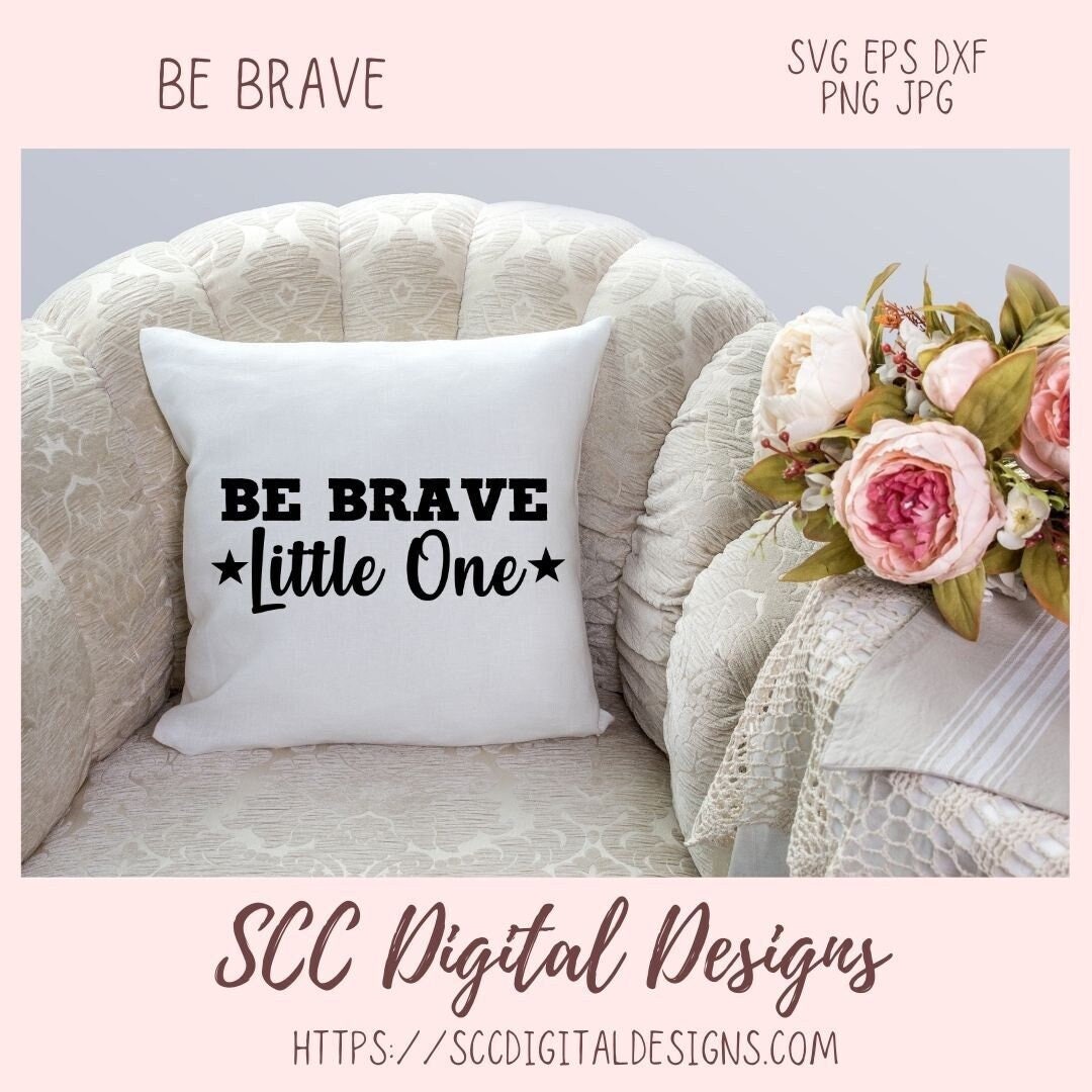 Be Brave Little One SVG, DIY Farmhouse Nursery Decor, You Are Loved Kid ...