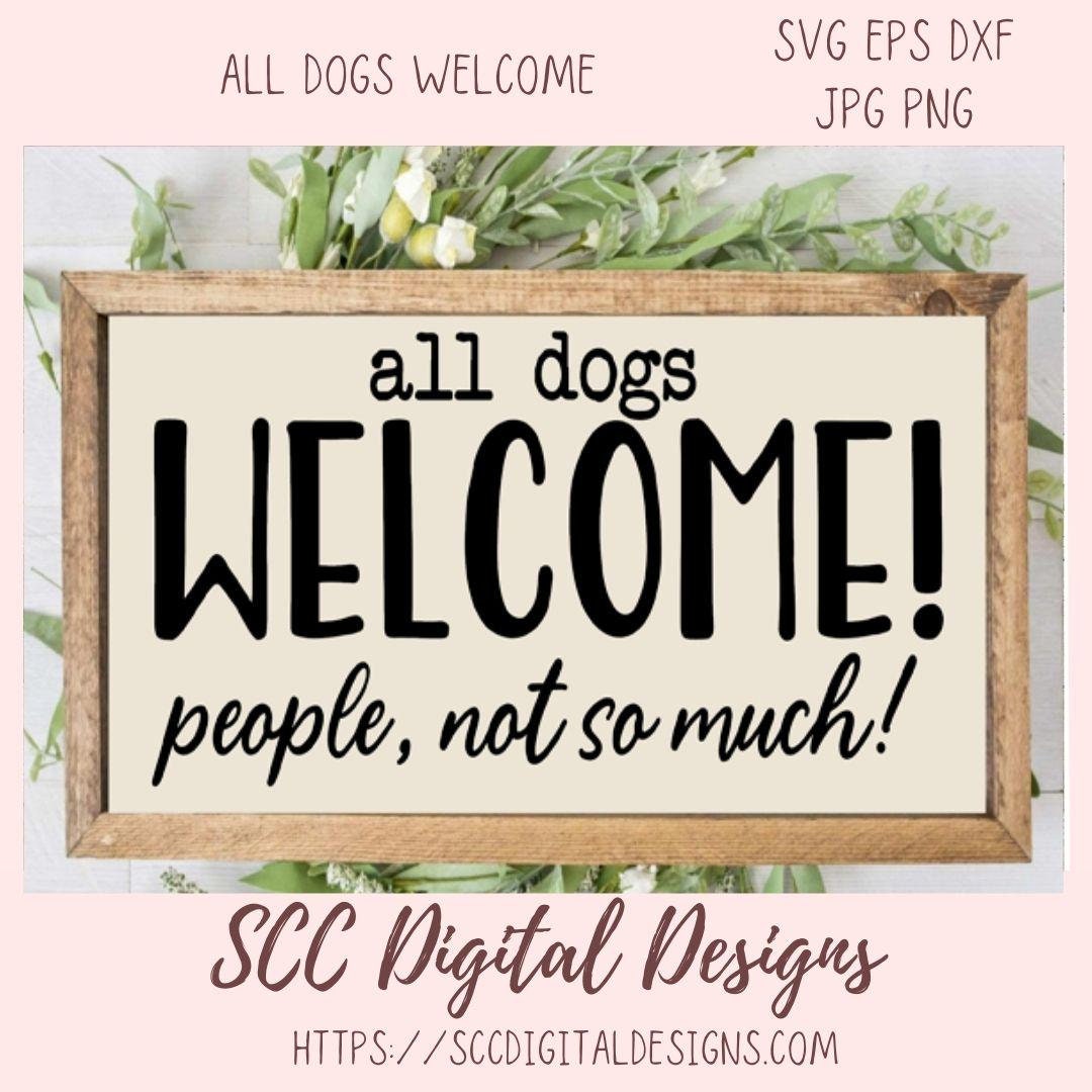 All Dogs Welcome SVG, People Not so Much, DIY Humorous Welcome Mat for ...