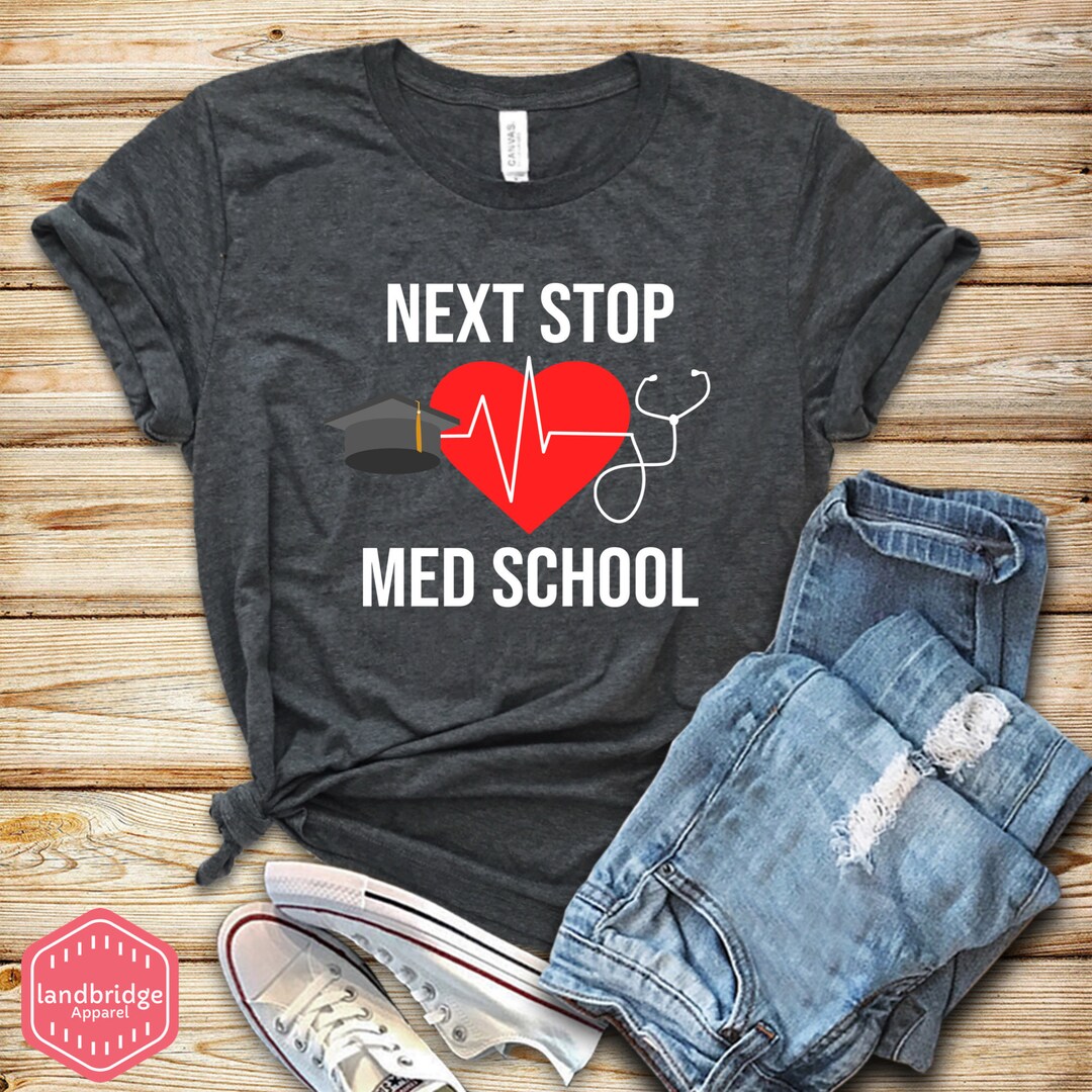 Med School Shirt, Next Stop Med School, Medical Student, Medical School ...