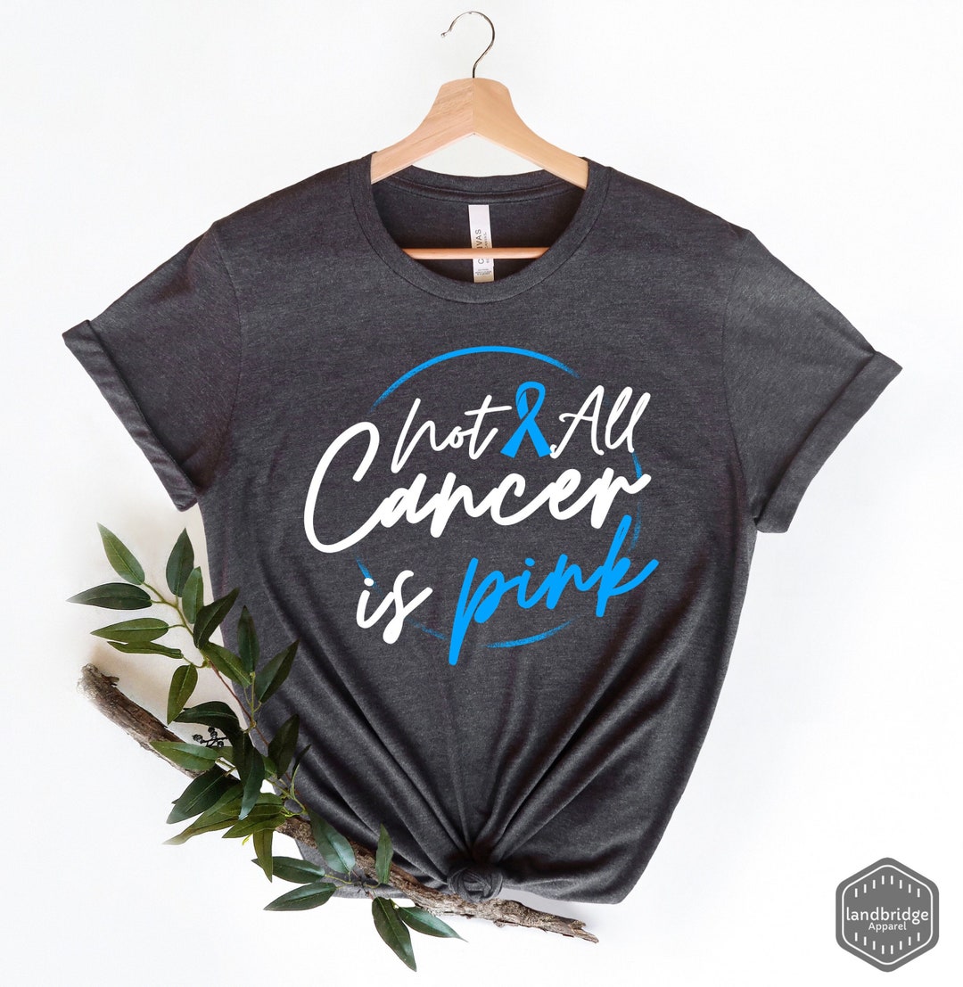 Colon Cancer Shirt, Not All Cancer is Pink Shirt, Warrior Shirt, Cancer ...