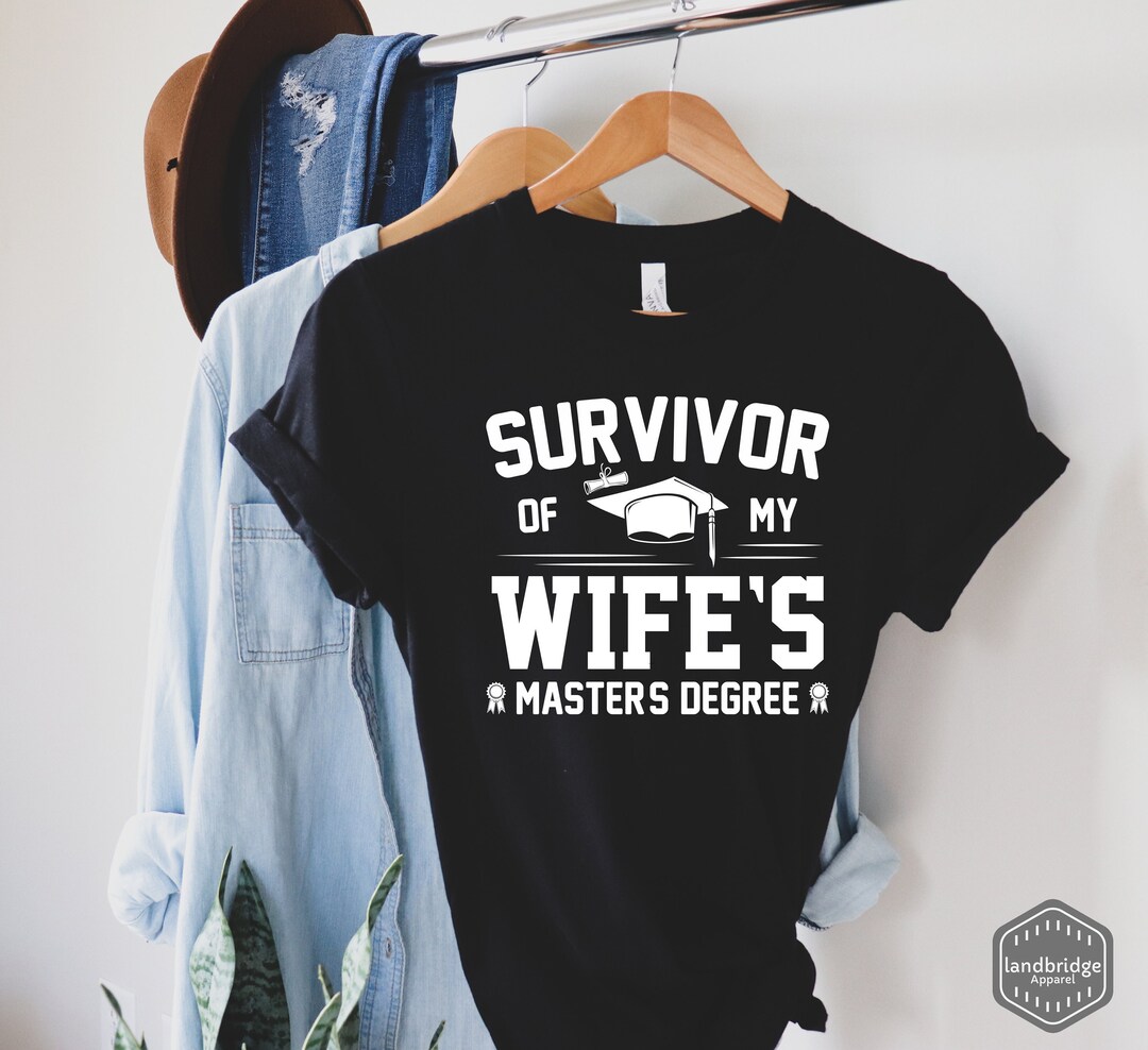 Survivor of Wife's Masters Degree Graduation T-shirt - Etsy