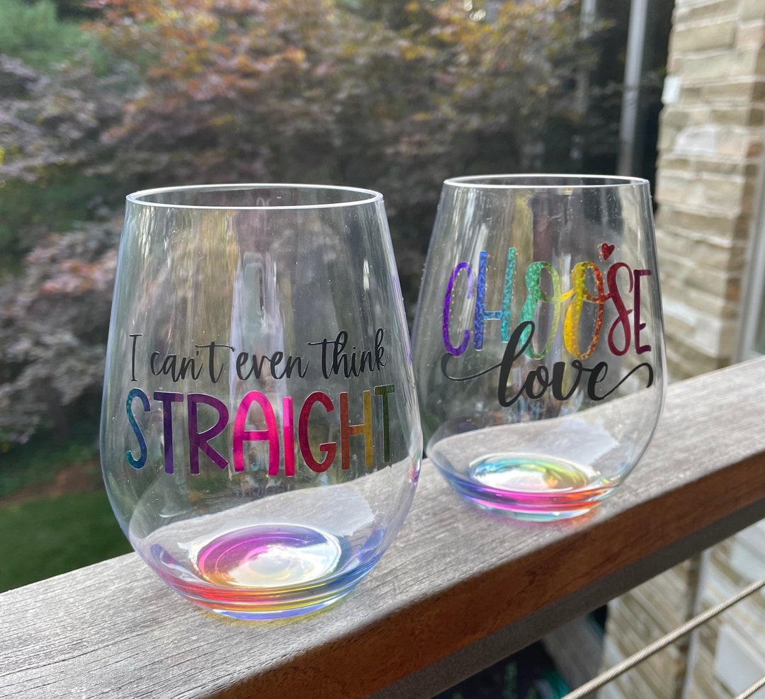 Set of 2: I Can’t Even Think Straight & Choose Love Wine Glasses - Gay ...