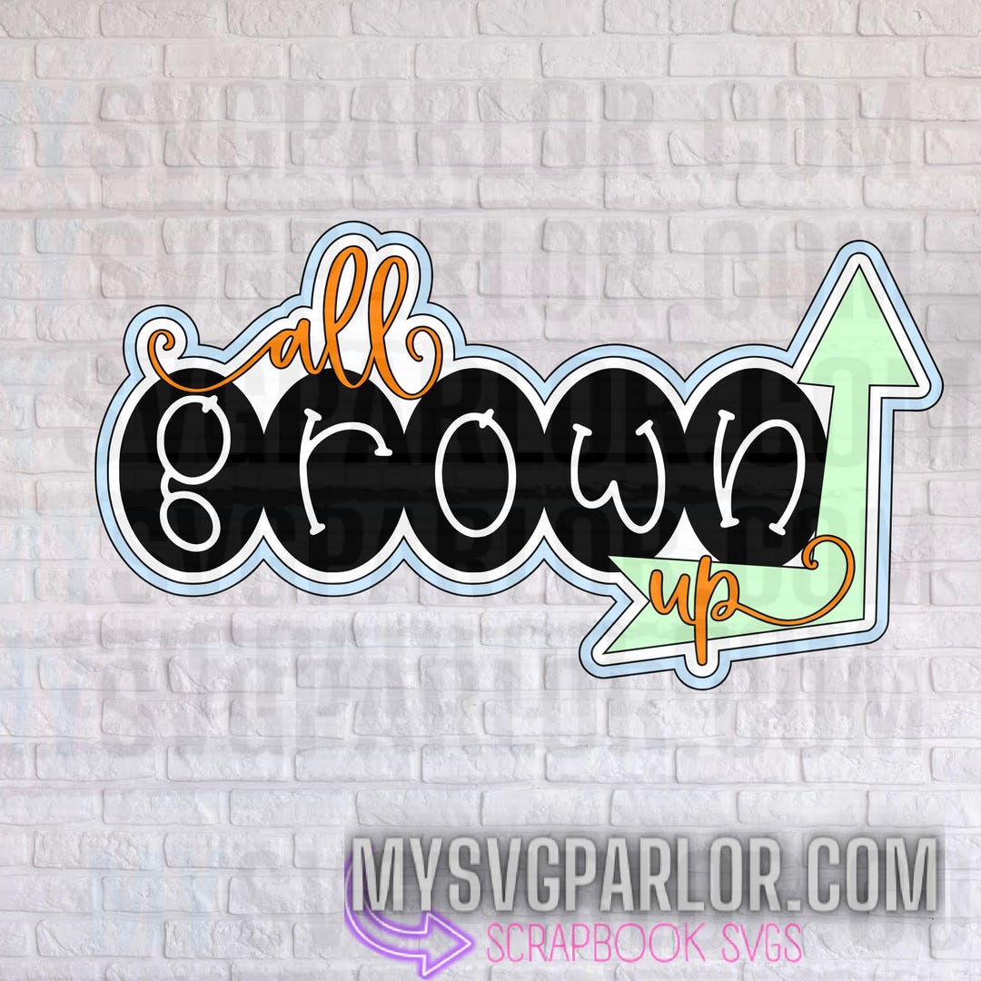 All Grown up SVG: Child Scrapbook Cutting File (digital Download) - Etsy