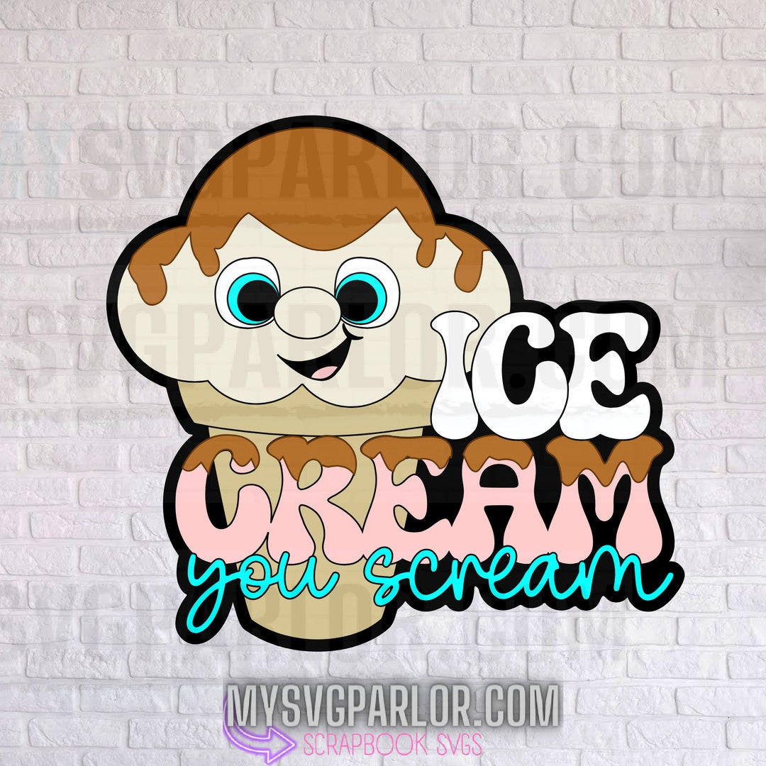 Ice Cream You Scream SVG File: Scrapbooking Paper Piecing (digital ...