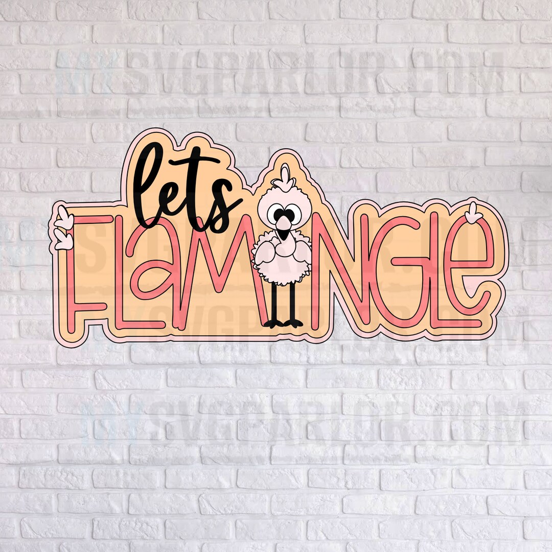 SVG Flamingo Lets Flamingle Cutting File for Scrapbooking Friends Cards ...