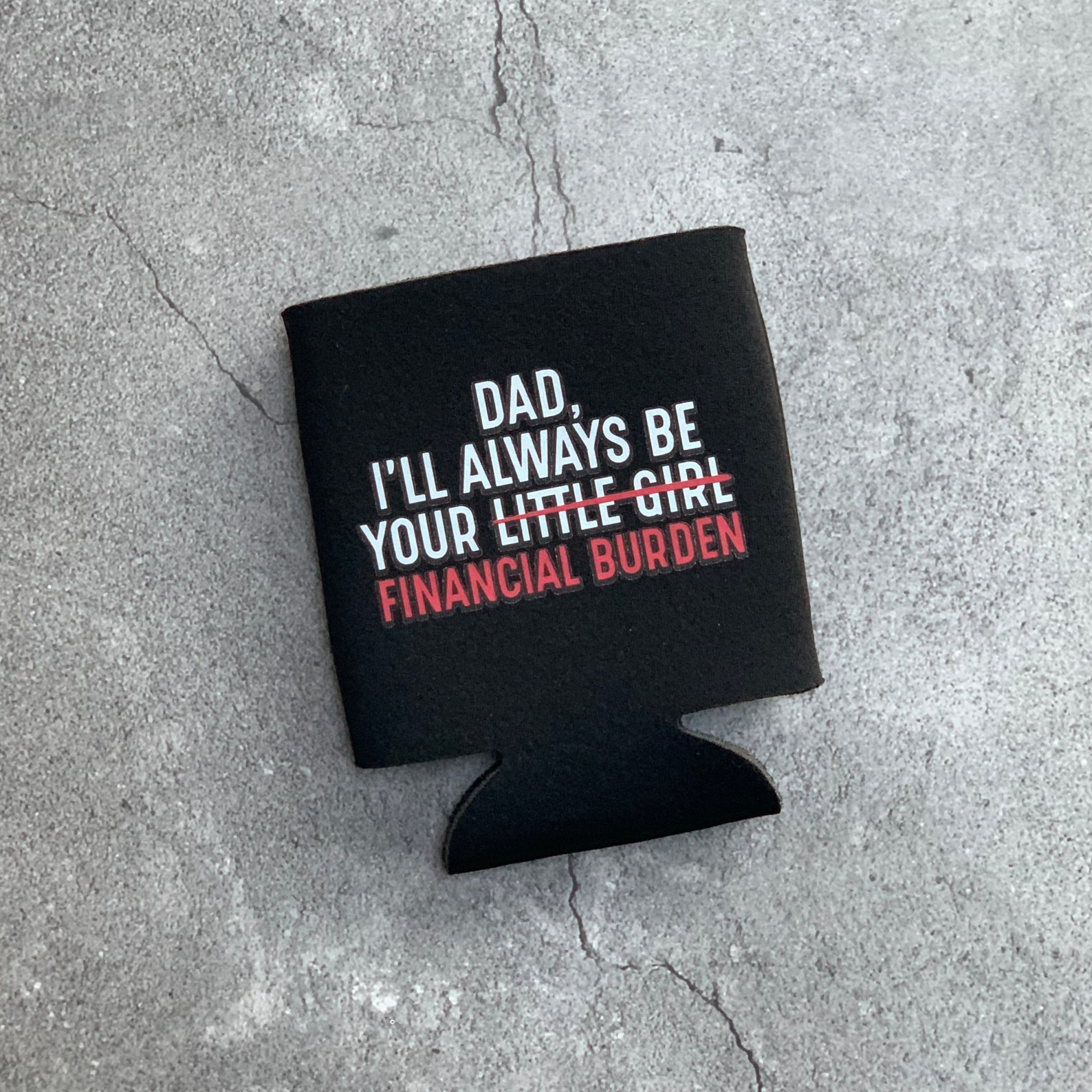 Dad Ill Always Be Your Financial Burden Can Cooler Funny - Etsy