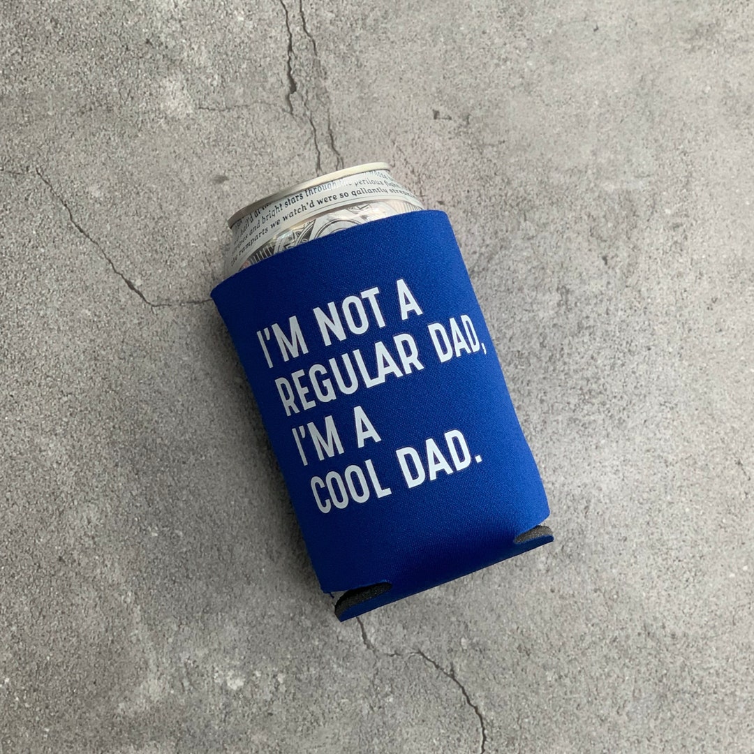I'm Not a Regular Dad I'm a Cool Dad Can Cooler - Etsy