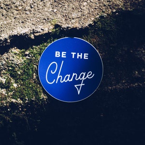 Be the Change Vinyl Sticker | Motivational Sticker, Decal ...